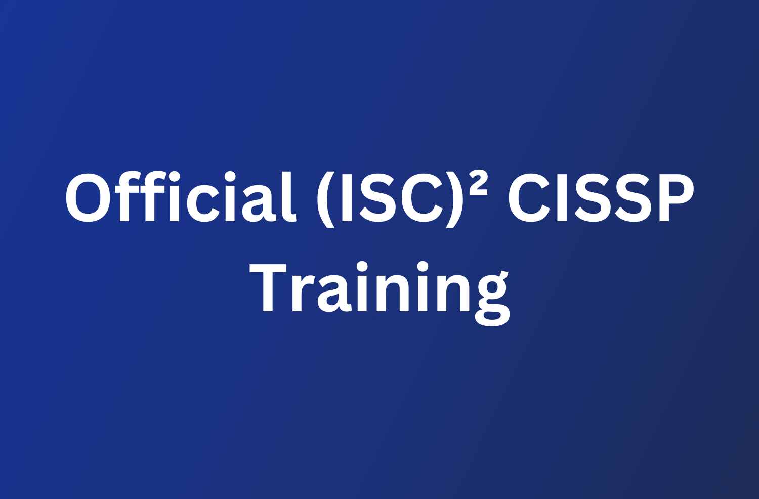 Free Webinar: Official ISC2 CISSP Certification